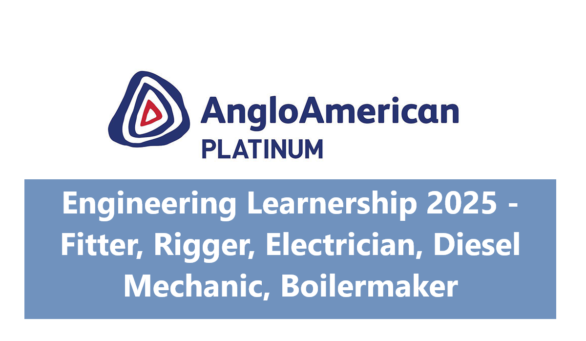 Anglo American Platinum: Engineering Learnership 2025 - Fitter, Rigger, Electrician, Diesel ...