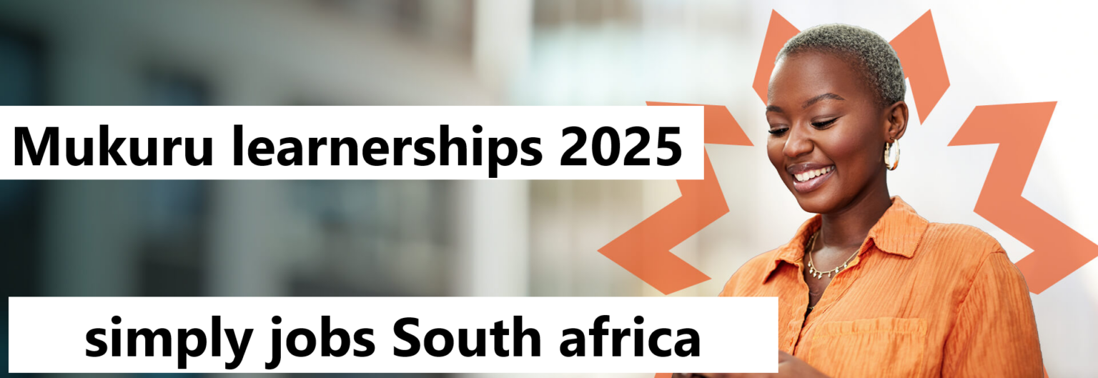 Mukuru learnerships 2025 - Simply Jobs S.A