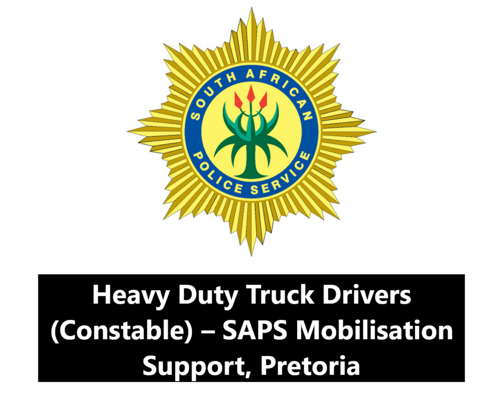 Heavy Duty Truck Drivers (Constable) – SAPS Mobilisation Support ...